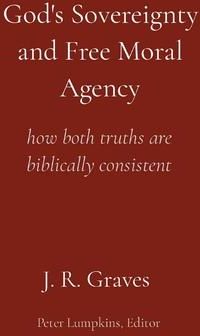 God's Sovereignty and Free Moral Agency (Graves J. R.) - Literatura ...