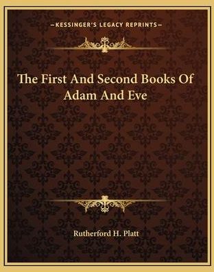 The First And Second Books Of Adam And Eve (Platt Rutherford H ...
