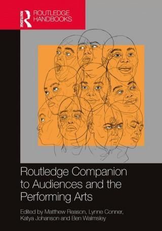 Routledge Companion to Audiences and the Performing Arts (Reason ...