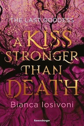 The Last Goddess, Band 2: A Kiss Stronger Than Death Iosivoni, Bianca ...