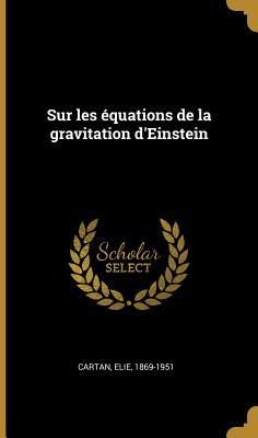 Sur les quations de la gravitation d'Einstein (1869-1951 Cartan Elie ...
