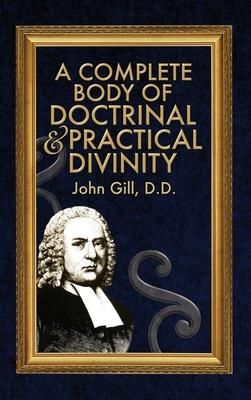 A Complete Body of Doctrinal & Practical Divinity (Gill John ...