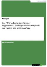 Das Wörterbuch überflüssiger Anglizismen. Ein linguistischer Vergleich ...