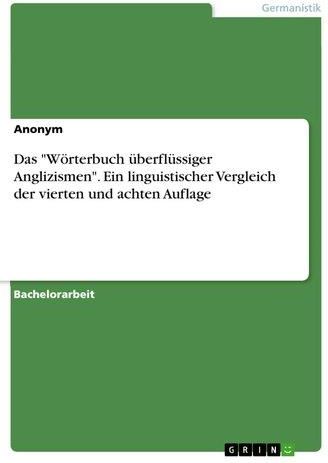 Das Wörterbuch überflüssiger Anglizismen. Ein linguistischer Vergleich ...