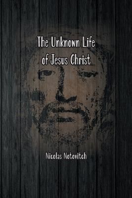 The Unknown Life of Jesus Christ (Notovitch Nicolas) - Literatura ...