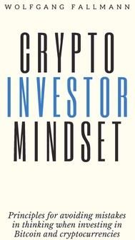 Crypto Investor Mindset - Principles for avoiding mistakes in thinking when investing in Bitcoin ...