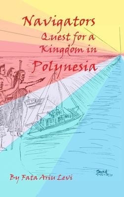 Navigators Quest For A Kingdom In Polynesia (Ariu Levi Fata ...