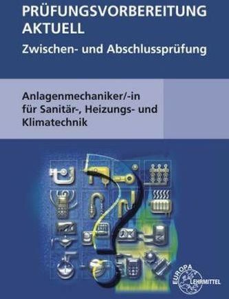 Prüfungsvorbereitung aktuell, Anlagenmechaniker/-in für Sanitär-, Heizungs- und Klimatechnik ...