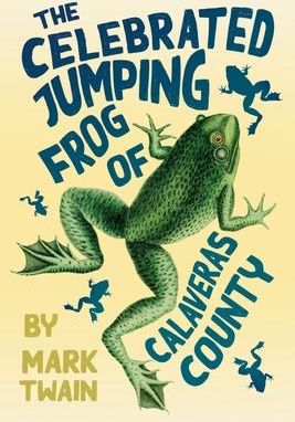 The Celebrated Jumping Frog of Calaveras County (Twain Mark ...