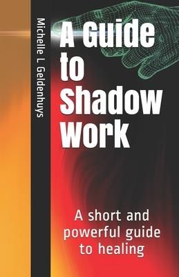 A Guide to Shadow Work (Geldenhuys Michelle L.) - Literatura obcojęzyczna - Ceny i opinie - Ceneo.pl