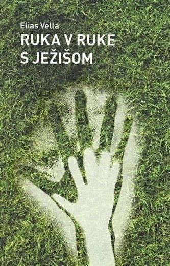 Ruka v ruke s Ježišom Elias Vella - Literatura obcojęzyczna - Ceny i ...