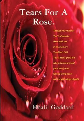 Tears For A Rose and lesser poems. (Goddard Khalil) - Literatura ...
