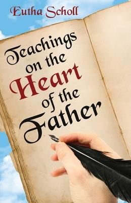 Teachings on the Heart of the Father (Scholl Eutha) - Literatura ...