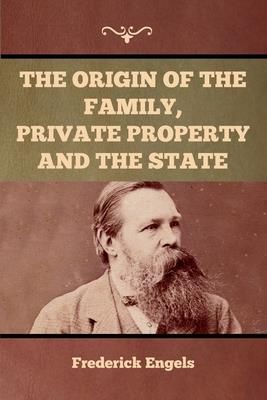The Origin of the Family, Private Property and the State (Engels ...