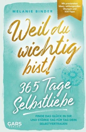 Weil du wichtig bist! 365 Tage Selbstliebe Melanie Binder - Literatura ...