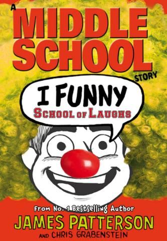 A Middle School Story - I Funny: School of Laughs Patterson, James ...