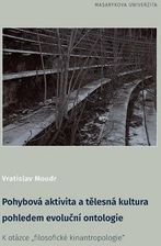 Pohybová aktivita a tělesná kultura pohledem evoluční ontologie - K ...