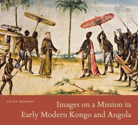 Images on a Mission in Early Modern Kongo and Angola - Literatura ...