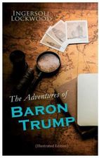 The Adventures of Baron Trump (Illustrated Edition): Complete Travels ...