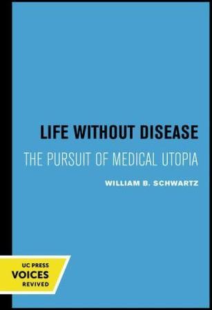 Life without Disease – The Pursuit of Medical Utopia - Literatura ...