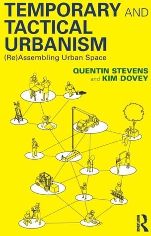 Temporary and Tactical Urbanism Stevens, Quentin (RMIT University ...