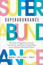 Superabundance: The Story of Population Growth, Innovation, and Human ...