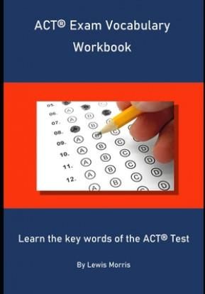 ACT Exam Vocabulary Workbook: Learn the key words of the ACT Test ...