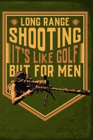 Long Range Shooting Its Like Golf But for Men - Literatura obcojęzyczna ...