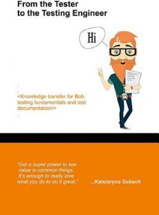 From the Tester to the Testing Engineer: Knowledge Transfer for Bob ...
