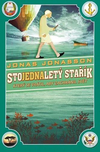 Stojednaletý stařík, který se vrátil, aby zachránil svět Jonas Jonasson ...