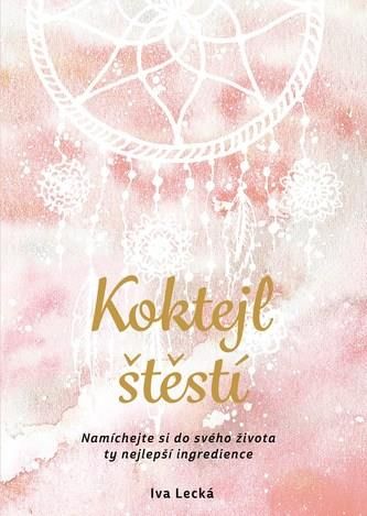 Koktejl štěstí Iva Lecká - Literatura obcojęzyczna - Ceny i opinie ...