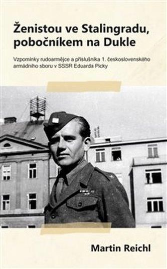 Ženistou ve Stalingradu, pobočníkem na Dukle Martin Reichl - Literatura obcojęzyczna - Ceny i ...