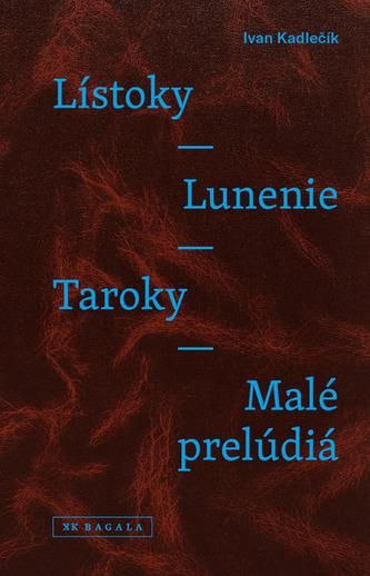 Lístoky - Lunenie - Taroky - Malé prelúdiá Ivan Kadlečík - Literatura ...