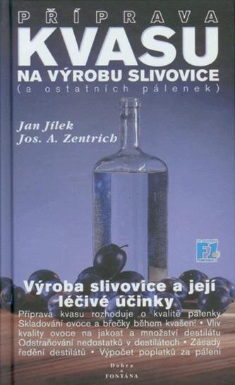 Příprava kvasu na výrobu slivovice (a ostatních pálenek) Jan Jílek ...