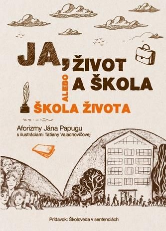 Ja, život a škola alebo Škola života Ján Papuga - Literatura ...