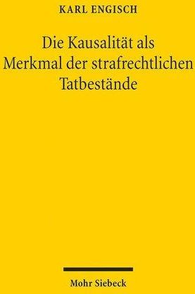 Die Kausalität als Merkmal der strafrechtlichen Tatbestände Engisch ...