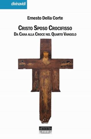 Cristo Sposo Crocifisso. Da Cana alla Croce nel Quarto Vangelo ...