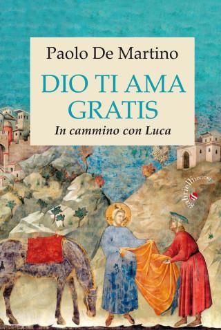 Dio ti ama gratis. In cammino con Luca - Literatura obcojęzyczna - Ceny ...
