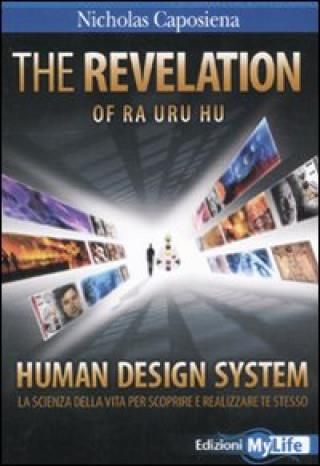 Revelation. Ra uru hu. Human design system. La scienza della vita per scoprire e realizzare te ...