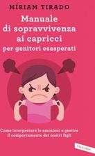 Manuale di sopravvivenza ai capricci per genitori esasperati. Come ...