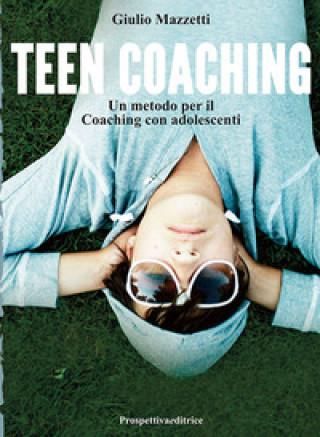 Teen coaching. Un metodo per il coaching con adolescenti - Literatura ...