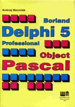 Podręcznik do informatyki Borland Delphi 5 Professional. Object Pascal ...