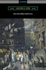 How the Other Half Lives (Riis Jacob a.)(Paperback) - Literatura ...