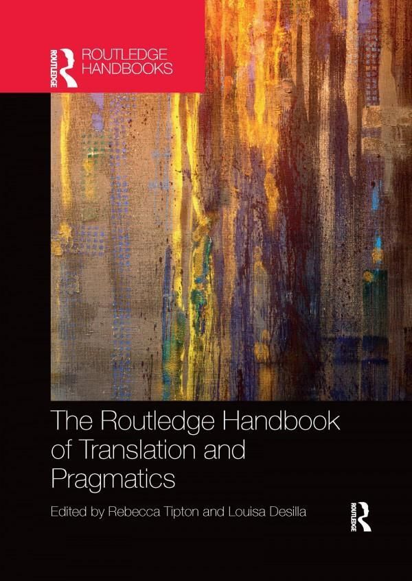 The Routledge Handbook of Translation and Pragmatics (Tipton Rebecca ...