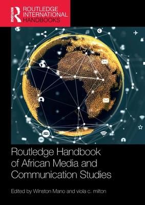 Routledge Handbook of African Media and Communication Studies (Mano ...
