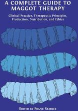 A Complete Guide to Maggot Therapy - Literatura obcojęzyczna - Ceny i ...