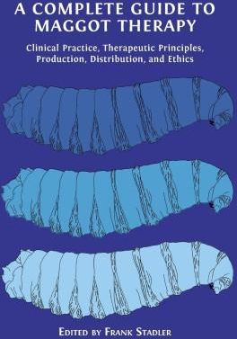 A Complete Guide to Maggot Therapy - Literatura obcojęzyczna - Ceny i ...