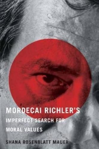 Mordecai Richler's Imperfect Search for Moral Values Bigelow, Lisa Jenn ...