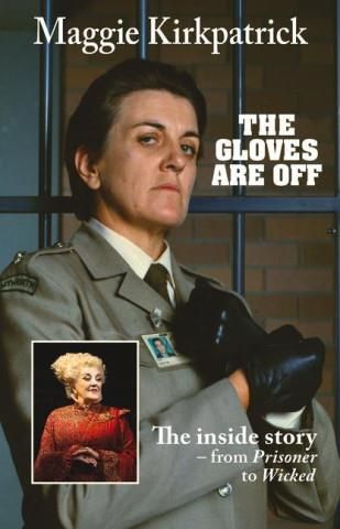 The Gloves Are Off: The Inside Story - From Prisoner to Wicked ...