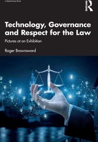 Technology, Governance and Respect for the Law Brownsword, Roger ...